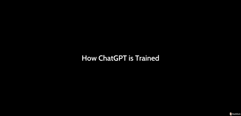 The Entire Training Process of ChatGPT Explained - HashDork