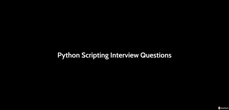 35 Python Scripting Interview Questions (2024) - HashDork